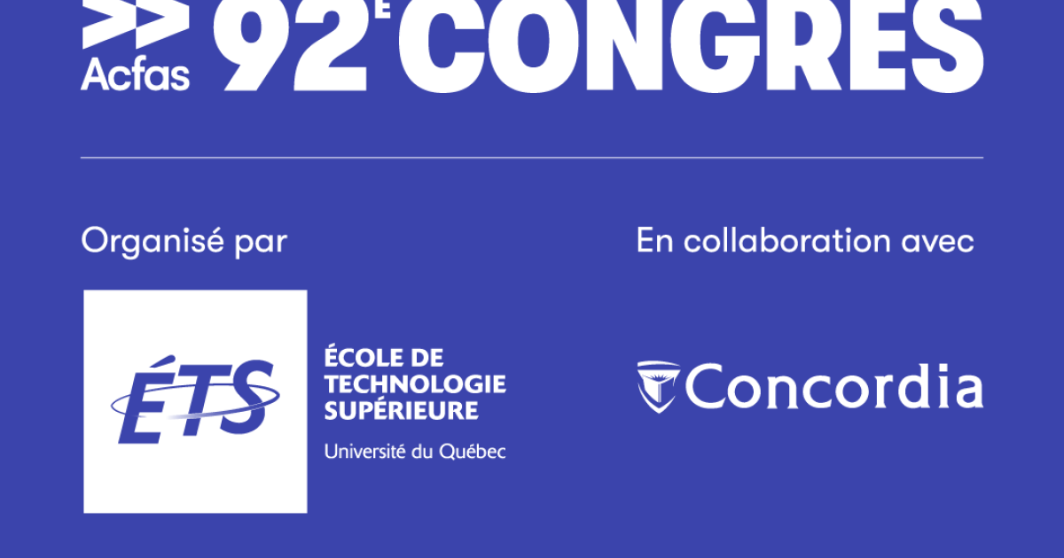 L’ÉTS accueillera la 92e édition du Congrès de l’Acfas avec la ...